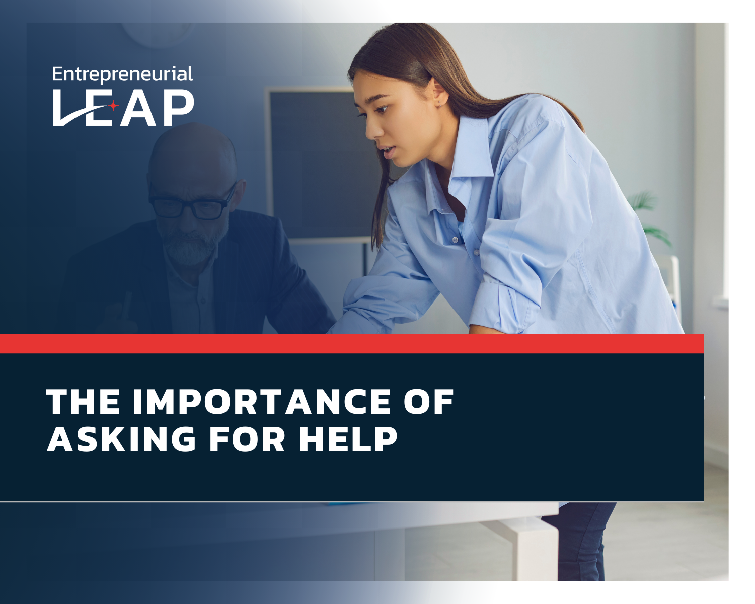 The Importance of Asking for Help - Entrepreneurial Leap